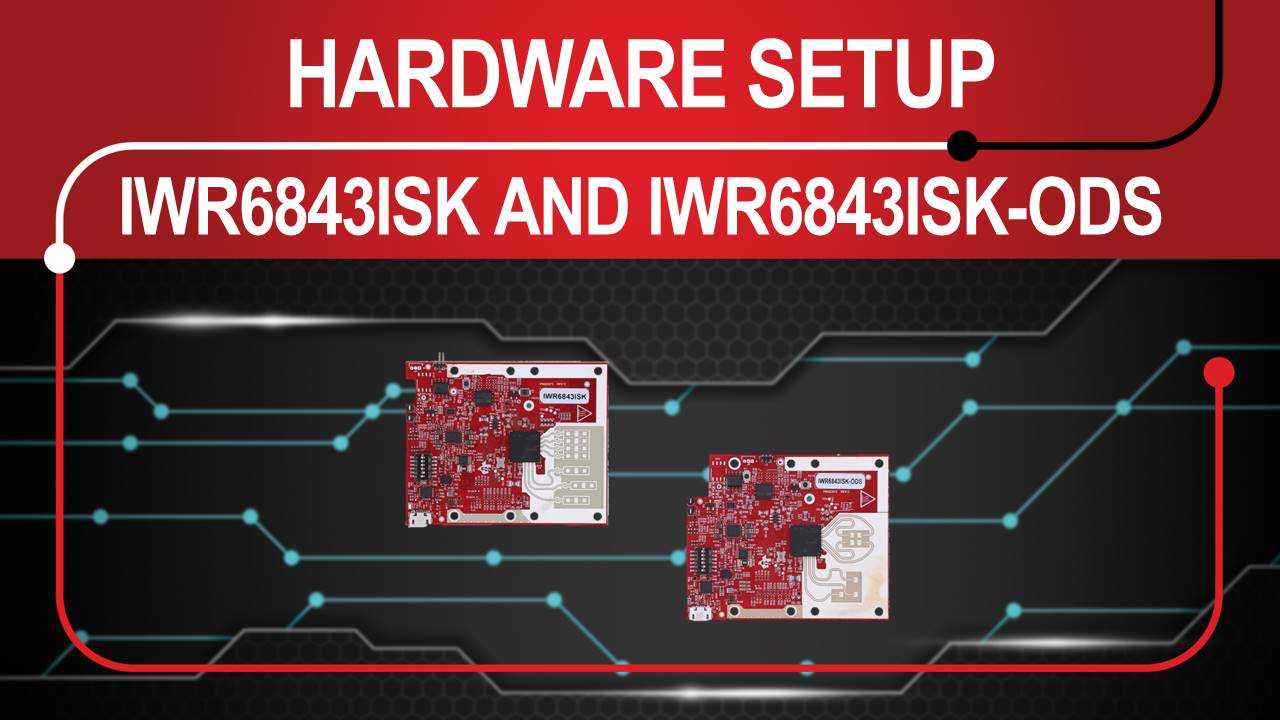 Hardware Setup for IWR6843ISK and IWR6843ISK-ODS | 视频 | TI.com.cn